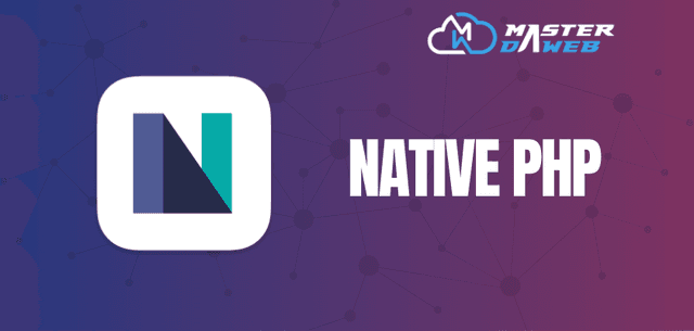 NativePHP: O Que É e Como Usar? - Blog MasterDaWeb | Master da Web