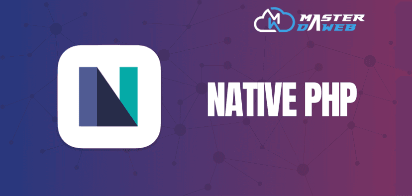 NativePHP: O Que É e Como Usar? - Blog MasterDaWeb | Master da Web